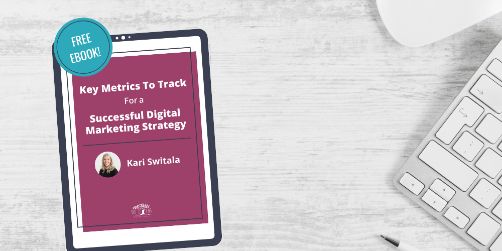 Key Metrics You Should Be Tracking eBook - Wild Fig Marketing